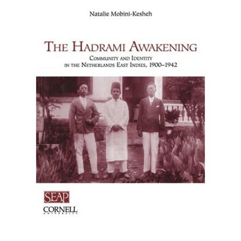 The Hadrami Awakening: Community and Identity in the Netherlands East ...