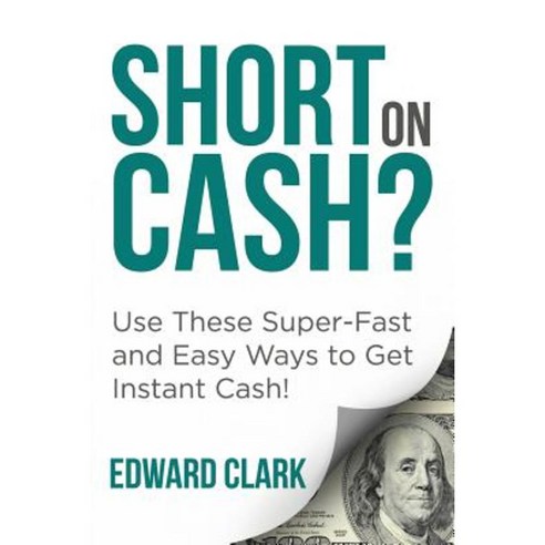 Short on Cash? Use These Super-Fast and Easy Ways to Get Instant Cash ...