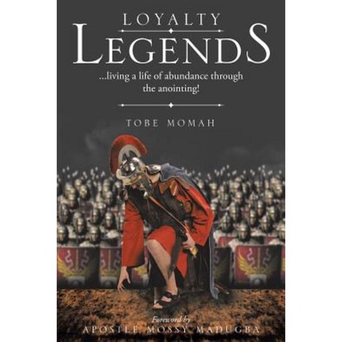 Loyalty Legends: ...Living a Life of Abundance Through the Anointing ...