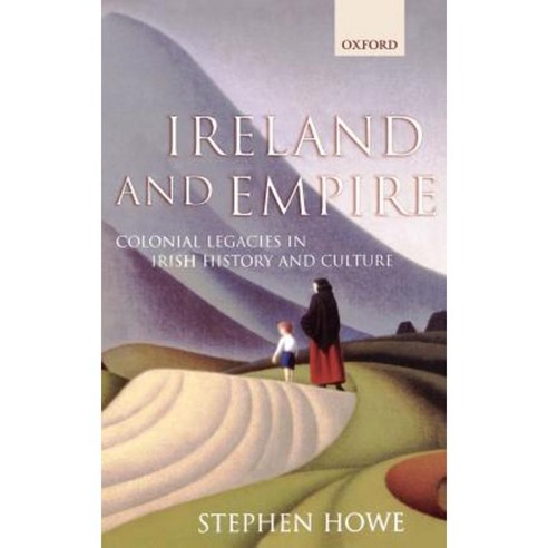 Ireland and Empire: Colonial Legacies in Irish History and Culture ...