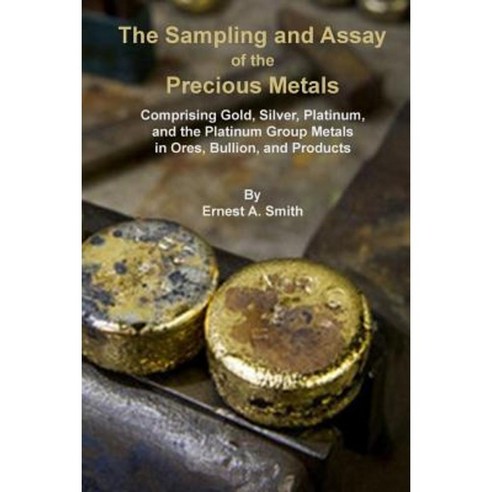 The Sampling and Assay of the Precious Metals Paperback, Sylvanite ...
