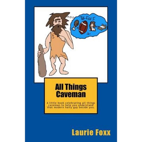 All Things Caveman: A Little Book All about Men. Cavemanisms-It''s a ...