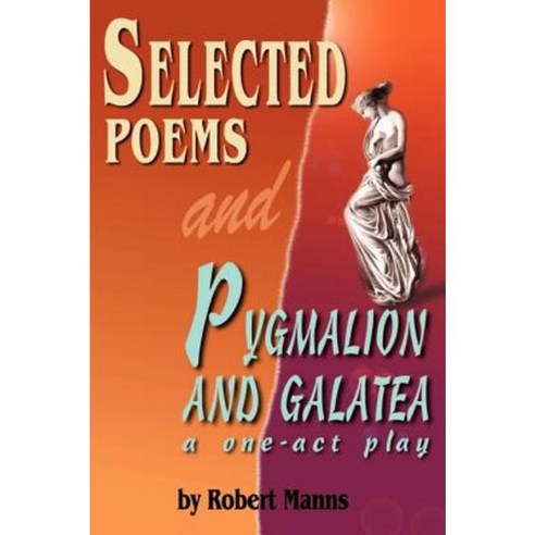 Selected Poems and Pygmalion and Galatea: A One-Act Play Paperback ...