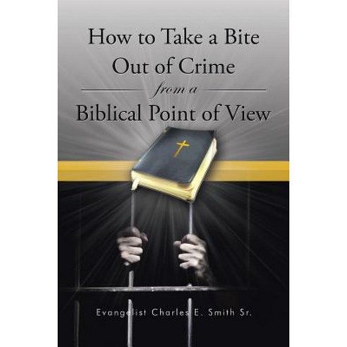 How to Take a Bite Out of Crime from a Biblical Point of View Paperback ...