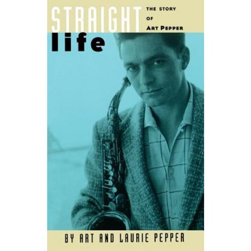 Straight Life: The Story of Art Pepper Paperback, Da Capo Press - 가격 변동 ...