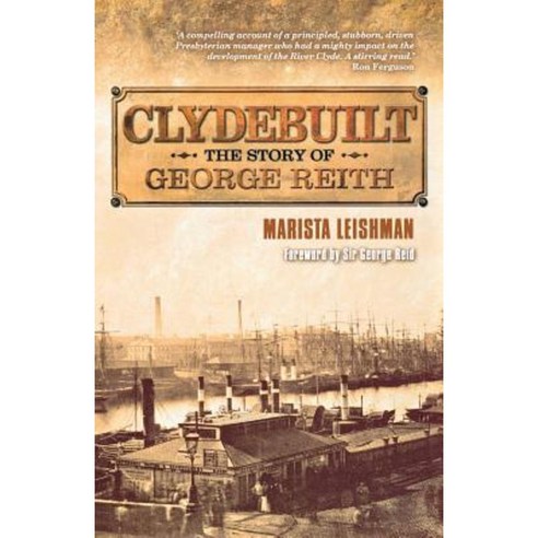 Clydebuilt: The Story of George Reith Paperback, St Andrew Press - 가격 ...