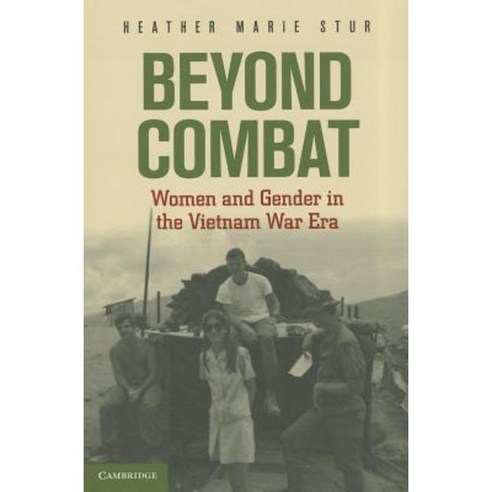 Beyond Combat: Women and Gender in the Vietnam War Era Paperback ...