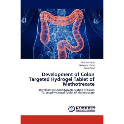 Development of Colon Targeted Hydrogel Tablet of Methotrexate Paperback ...