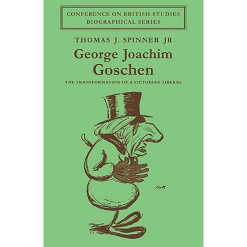 George Joachim Goschen:The Transformation of a Victorian Liberal ...