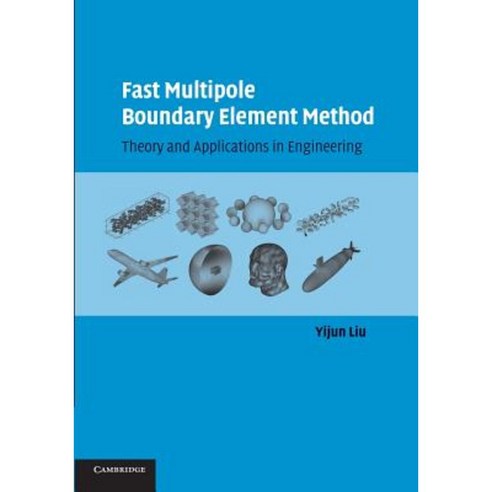 Fast Multipole Boundary Element Method:Theory and Applications in Engineering,