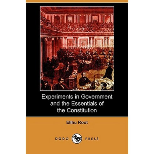 Experiments in Government and the Essentials of the Constitution (Dodo ...