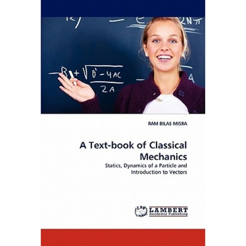 A Text-Book of Classical Mechanics Paperback, LAP Lambert Academic Publishing