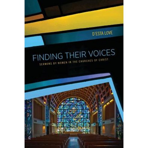 Finding Their Voices: Sermons by Women in the Churches of Christ ...