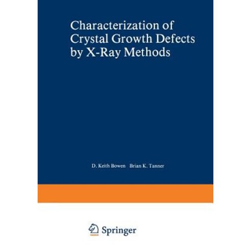 Characterization of Crystal Growth Defects by X-Ray Methods Paperback ...
