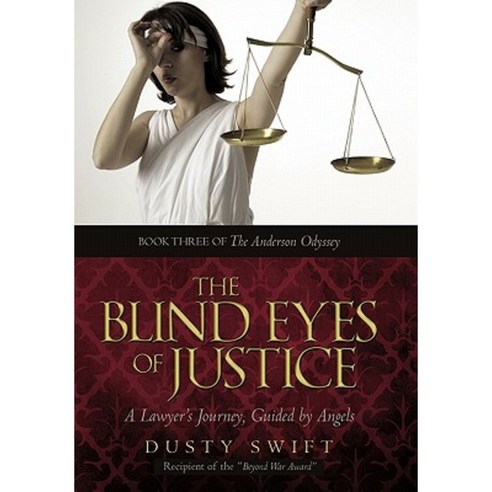 The Blind Eyes of Justice: One Lawyer''s Journey Guided by Angels ...