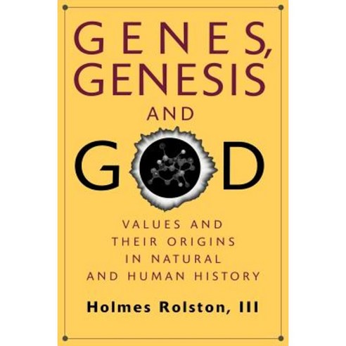 Genes Genesis and God: Values and Their Origins in Natural and Human ...