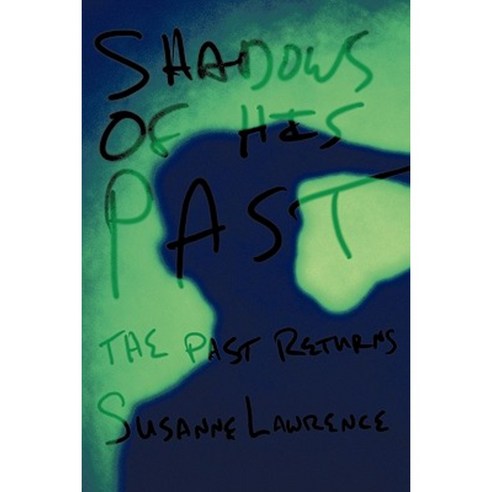 Shadows of His Past: The Past Returns Paperback, Authorhouse - 가격 변동 추적 ...