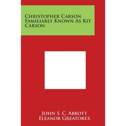 Christopher Carson Familiarly Known as Kit Carson Paperback, Literary ...