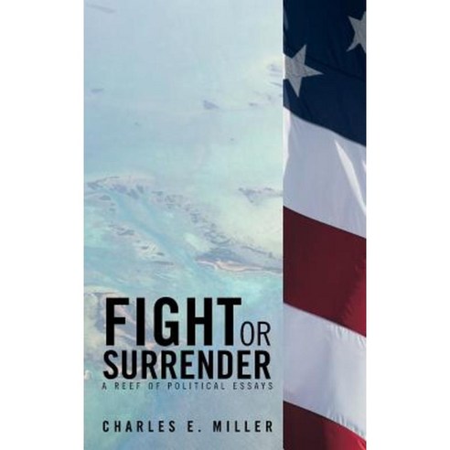 Fight or Surrender: A Reef of Political Essays Hardcover, Trafford ...