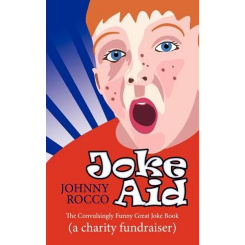 Joke Aid: The Convulsingly Funny Great Joke Book (a Charity Fundraiser ...