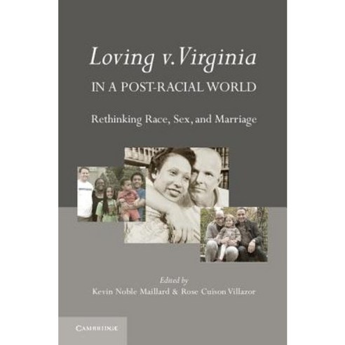 Loving V. Virginia in a Post-Racial World: Rethinking Race Sex and ...