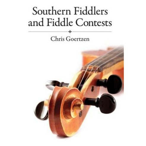 Southern Fiddlers and Fiddle Contests Hardcover, University Press of ...
