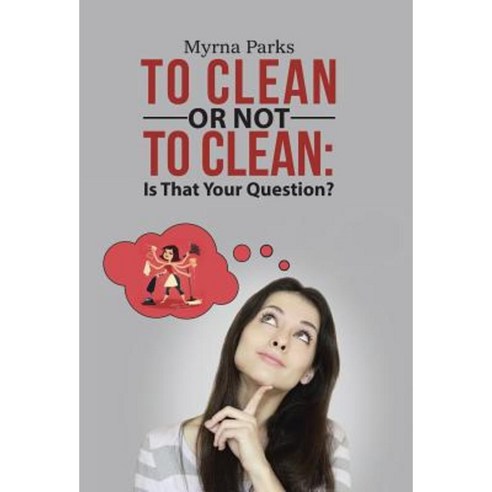 To Clean or Not to Clean: Is That Your Question? Hardcover, WestBow Press - 가격 변동 추적 그래프 - 역대가