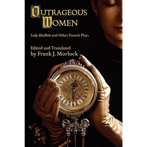 Outrageous Women: Lady Macbeth and Other French Plays Paperback, Borgo ...