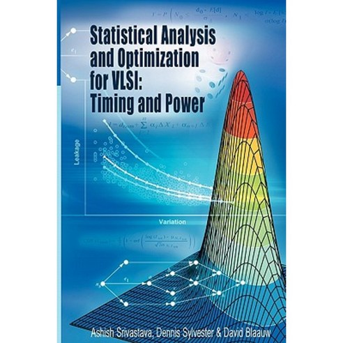 Statistical Analysis and Optimization for VLSI: Timing and Power ...