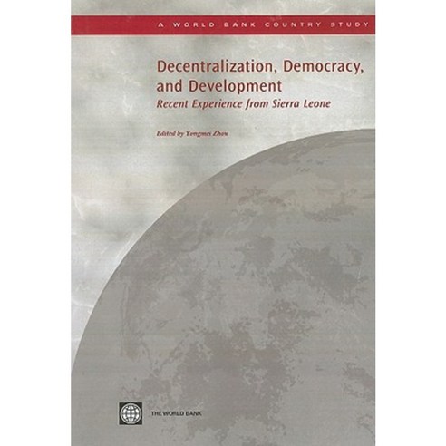 Decentralization Democracy and Development: Recent Experience from Sierra Leone