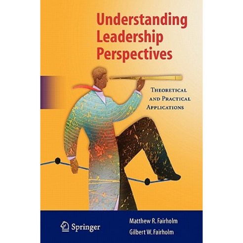 Understanding Leadership Perspectives: Theoretical and Practical ...