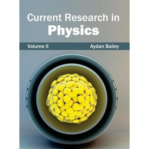 Current Research in Physics: Volume II Hardcover, NY Research Press ...