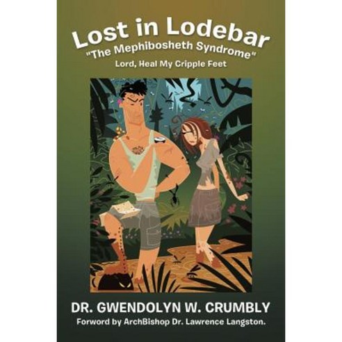 Lost in Lodebar the Mephibosheth Syndrome: Lord Heal My Cripple Feet ...