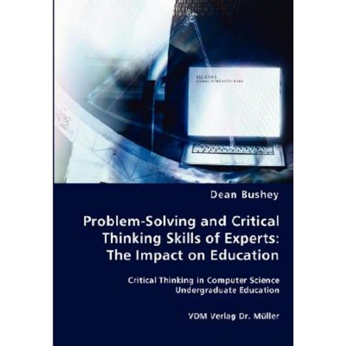 Problem-Solving and Critical Thinking Skills of Experts: The Impact on Educatio