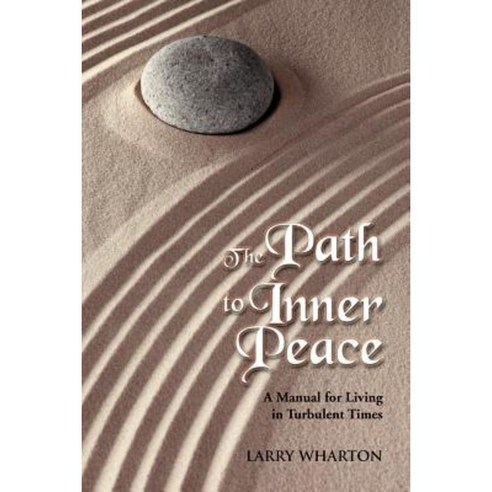 The Path to Inner Peace: A Manual for Living in Turbulent Times ...