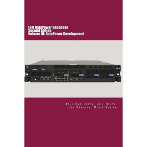 IBM Datapower Handbook Volume III: Datapower Development: Second ...