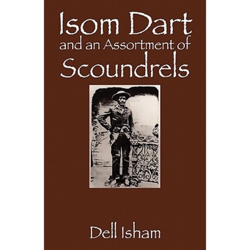 Isom Dart and an Assortment of Scoundrels Paperback, Outskirts Press ...