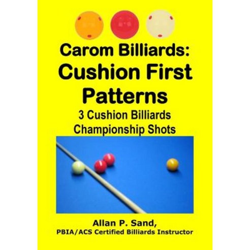 Carom Billiards: Cushion First Patterns: 3-Cushion Billiards ...