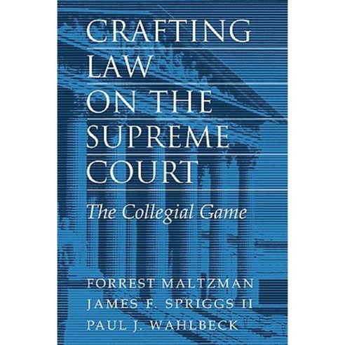 Crafting Law on the Supreme Court: The Collegial Game Hardcover ...