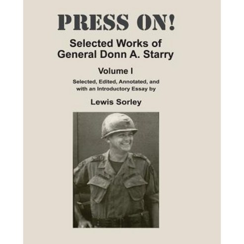 Press On!: Selected Works of General Donn A. Starry - Volume I ...