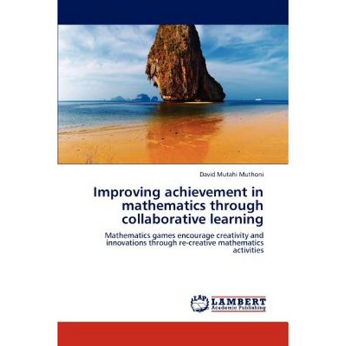 Improving Achievement in Mathematics Through Collaborative Learning ...