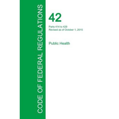 Code of Federal Regulations Title 42 Volume 3 October 1 2015 Paperback ...