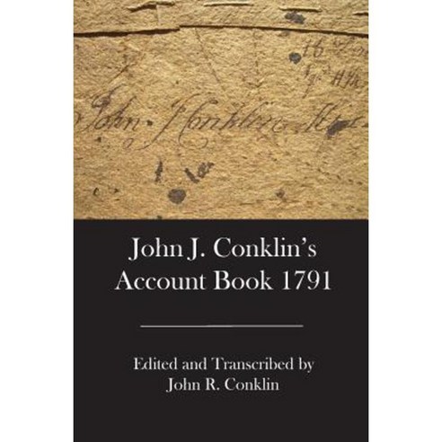 John J. Conklin''s Account Book 1791 Paperback, Epigraph Publishing ...