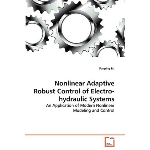Nonlinear Adaptive Robust Control of Electro-Hydraulic Systems Paperback, VDM V