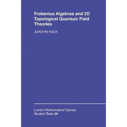 Frobenius Algebras and 2-D Topological Quantum Field Theories, Cambridge Univer