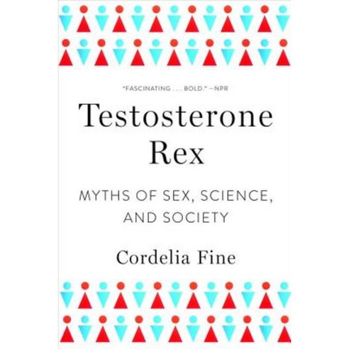 Testosterone Rex: Myths of Sex Science and Society Paperback, W. W ...