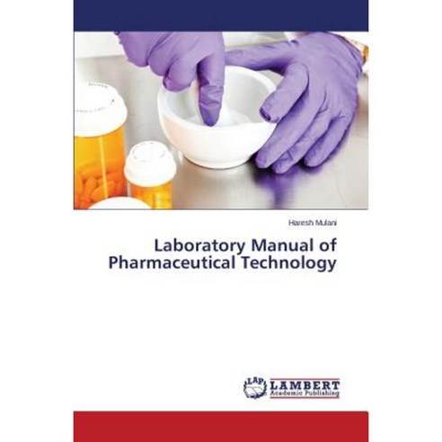 Laboratory Manual of Pharmaceutical Technology Paperback, LAP Lambert ...
