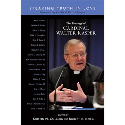 The Theology of Cardinal Walter Kasper: Speaking Truth in Love Paperback, Micha
