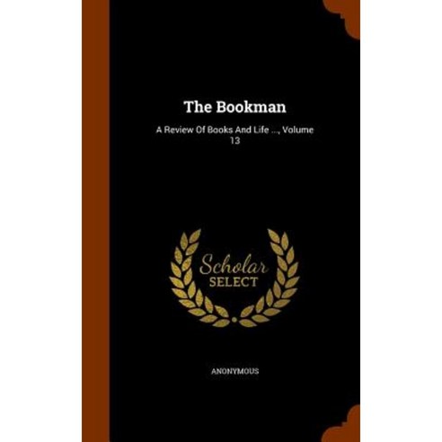 The Bookman: A Review of Books and Life ... Volume 13 Hardcover, Arkose ...