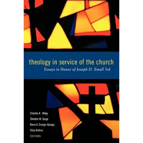 Theology in Service of the Church: Essays in Honor of Joseph D. Small ...